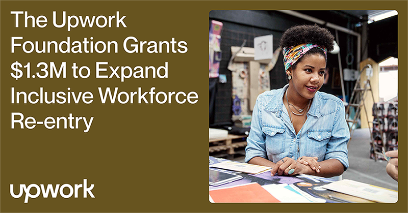 Upwork Grants $1.3M To Expand Inclusive Workforce Re-entry